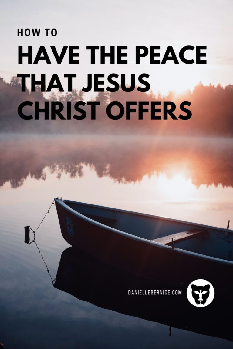 How to have the peace Jesus Christ offers - DanielleBernice.com